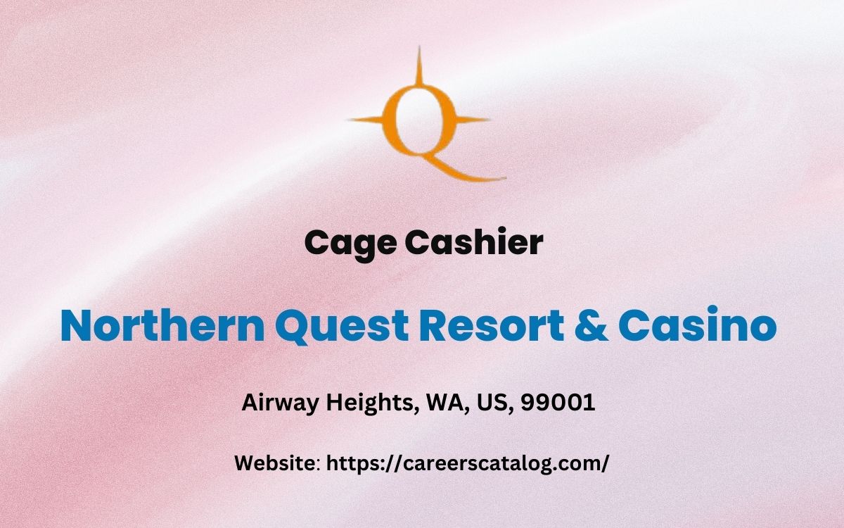 Cage Cashier Role open at Northern Quest Resort & Casino in Airway ...